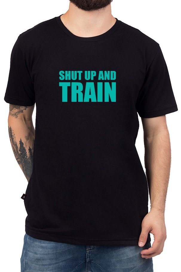 Camiseta Shut Up And Train Alta Definição - Unissex